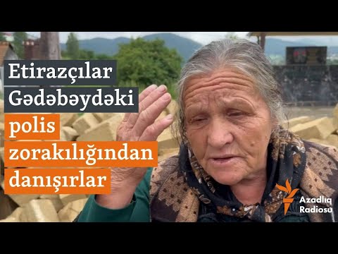 Polisin Gədəbəydə döydüyü etirazçılar danışır: \