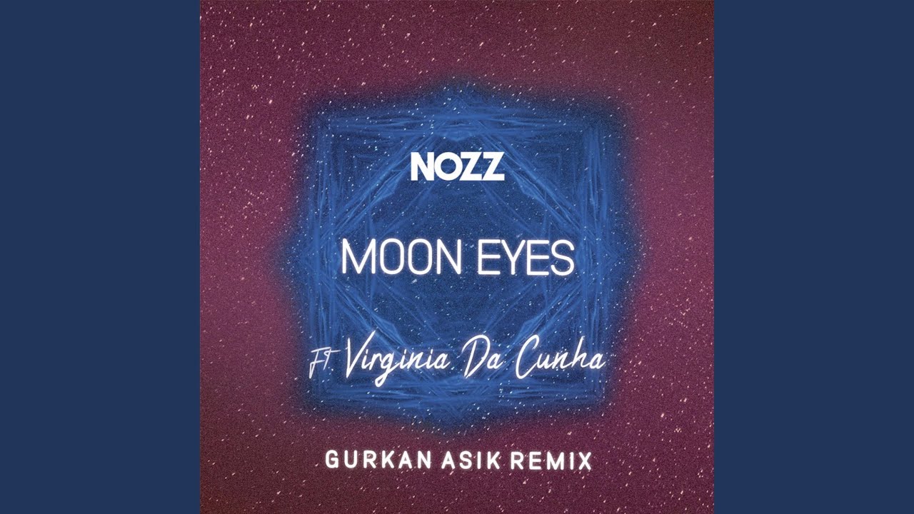 Moon Eyes (feat. Virginia Da Cunha) (Gurkan Asik Remix) - YouTube Music