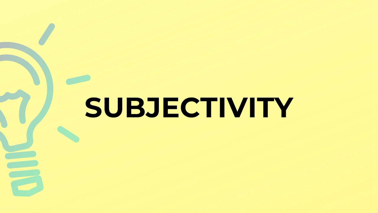 What is the meaning of the word SUBJECTIVITY? - YouTube