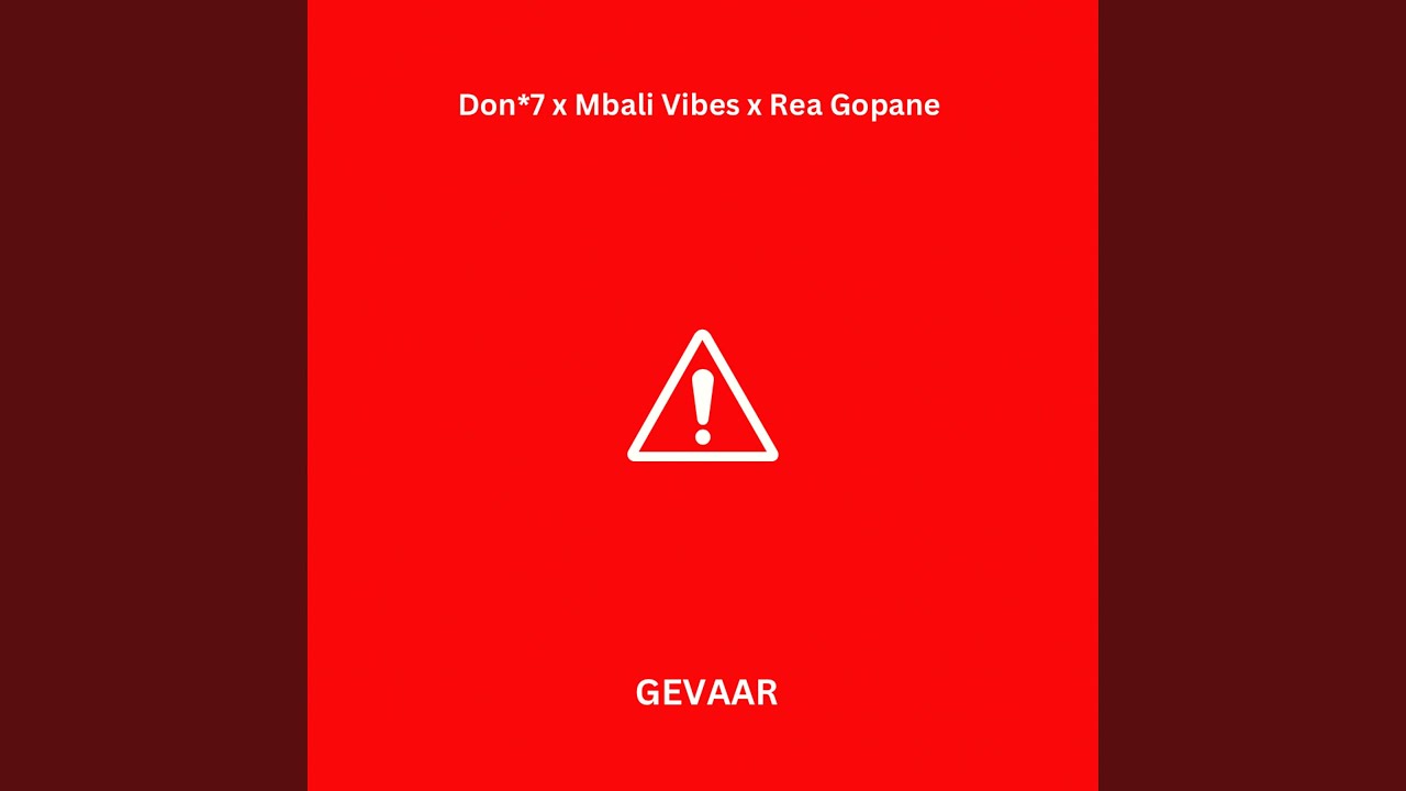 Gevaar - Don7, Mbali Vibes & Rea Gopane: Song Lyrics, Music Videos ...