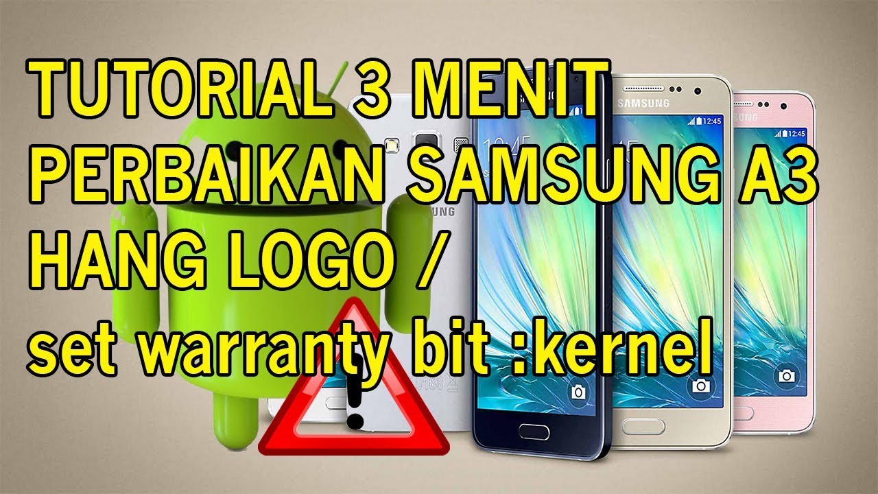 Perbaikan software Samsung A300H hang logo, set warranty bit :kernel ...