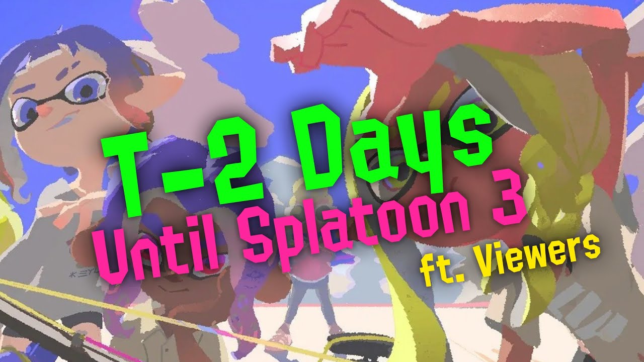 T-2 Days Until Splatoon 3 | Playing w/ viewers ! - YouTube