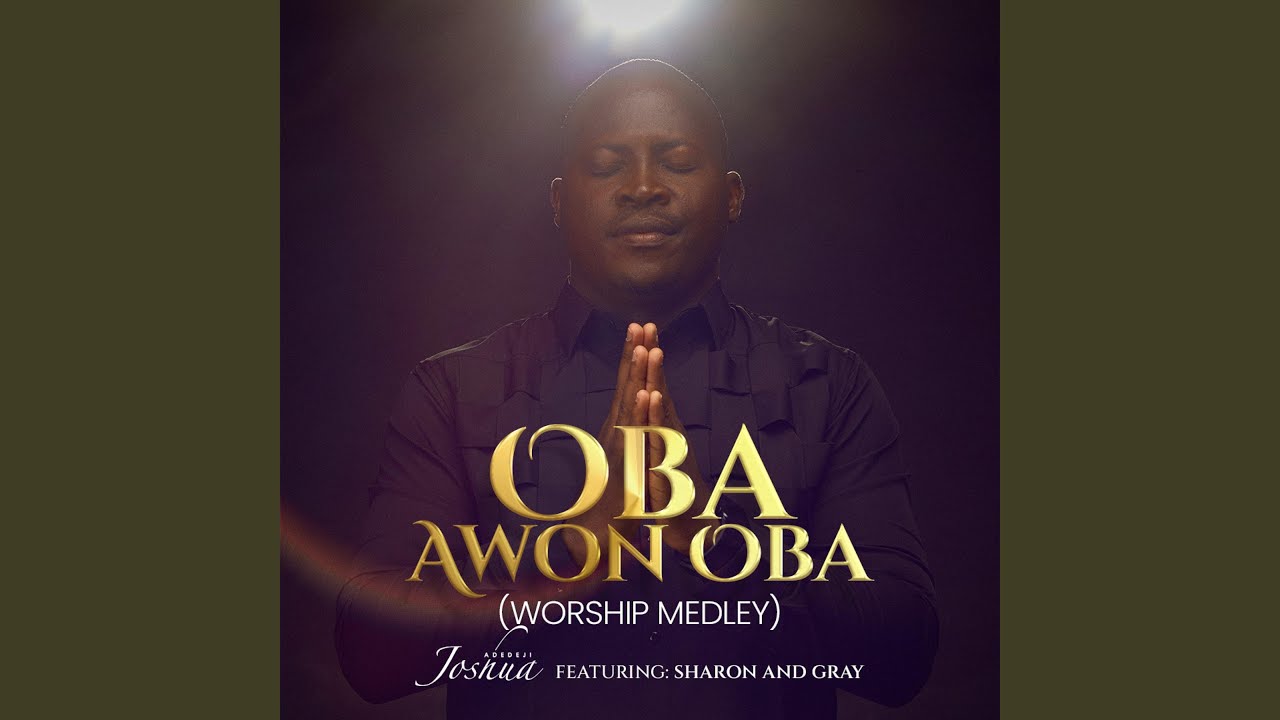 Oba Awon Oba (Worship Medley) (feat. Sharon Okon & Gray) - YouTube