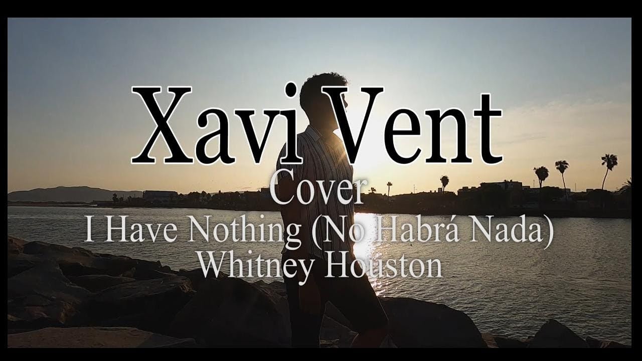 Xavi Vent - I Have Nothing (No Habrá Nada) Whitney Houston Cover - YouTube
