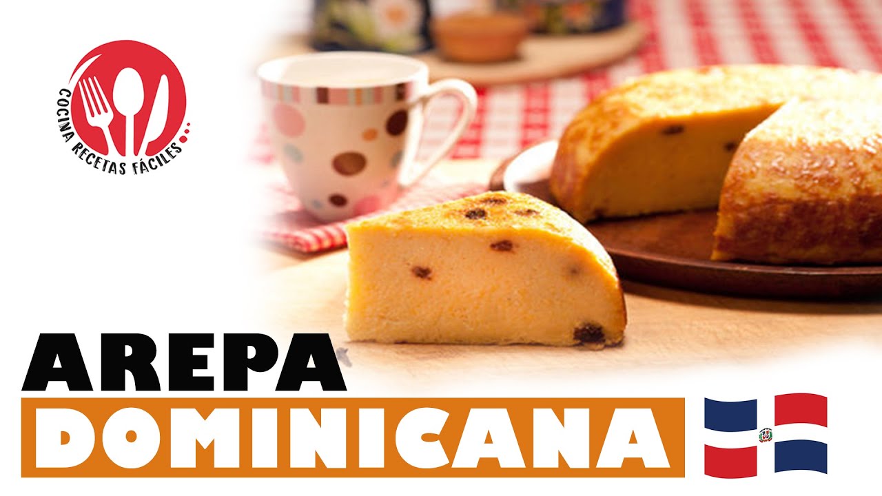 COMO HACER UNA DELICIOSA AREPA DOMINICANA | Cocina Recetas Fáciles ...