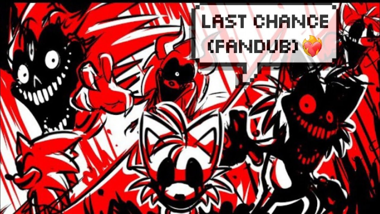 Last Chance Sonic.exe Rerun (fandub en español) - YouTube