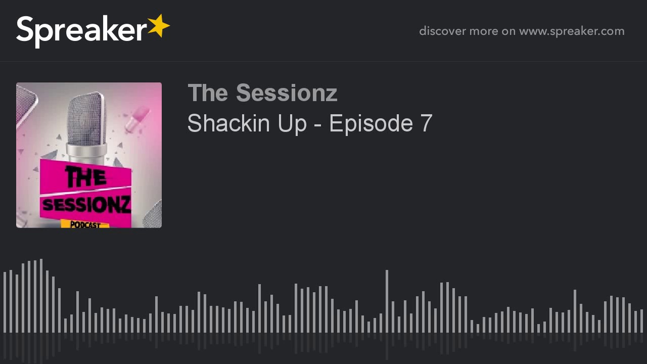 Shackin Up - Episode 7 (part 6 of 6) - YouTube