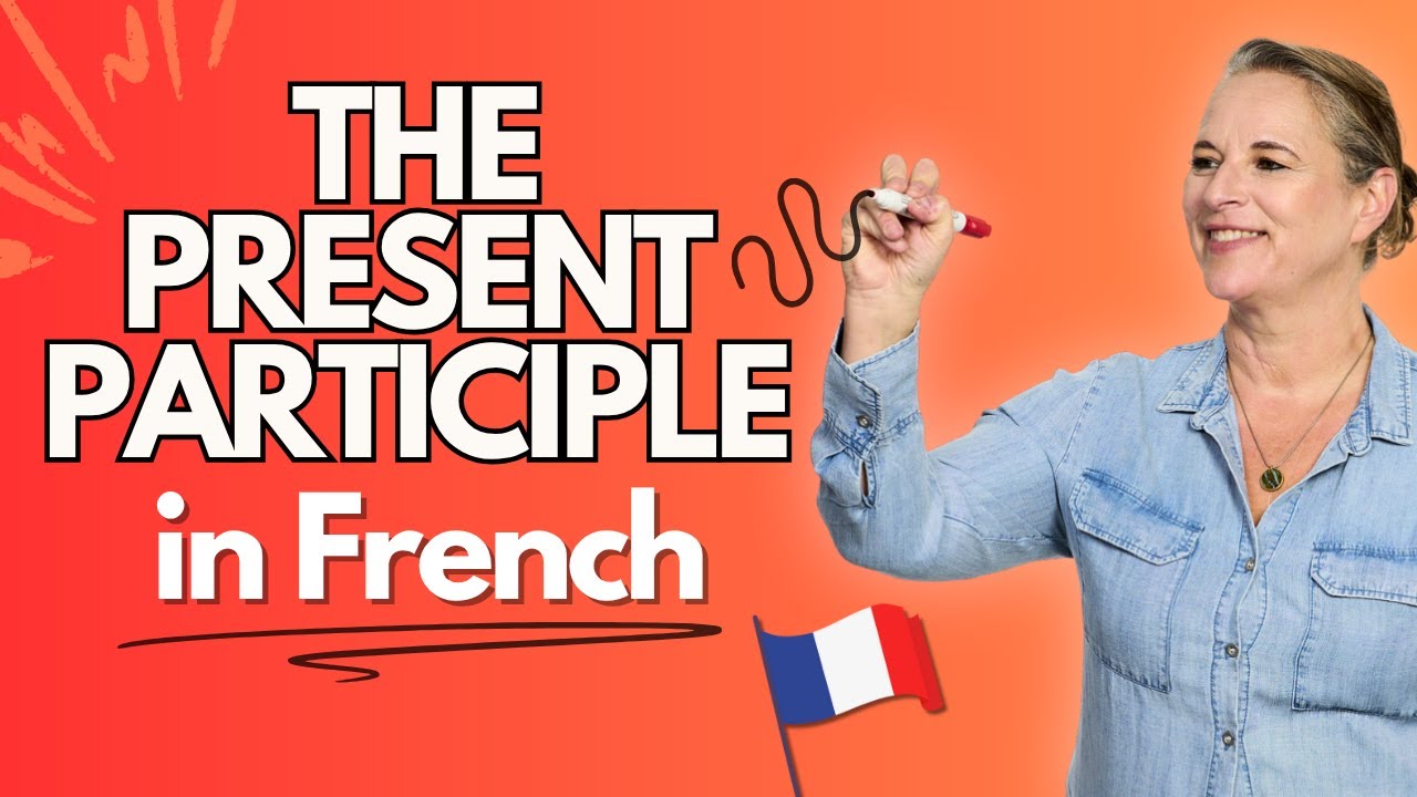 How to form the PRESENT PARTICIPLE in French - YouTube
