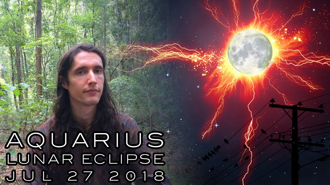 Aquarius Lunar Eclipse, July 27th 2018 - Do It Different, Make or Break ...