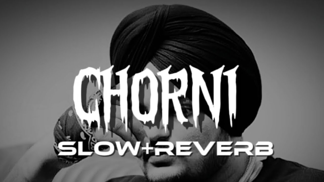 CHORNI(SLOW+REVERB) SIDHU MOOSEWALA - YouTube