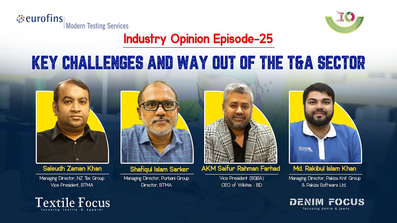 Industry Opinion Ep- 25 | Key challenges & way out of the T&A Sector ...