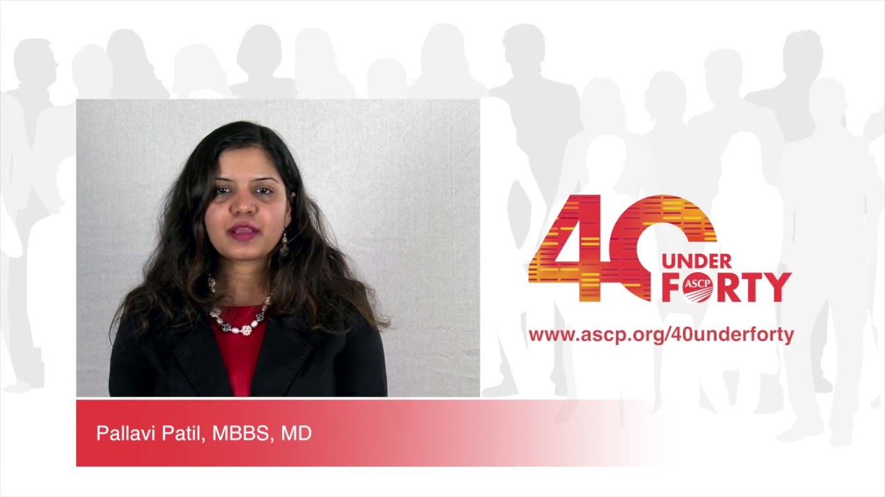 Pallavi Patil, MBBS, MD 2018 ASCP 40 Under Forty Honoree - YouTube