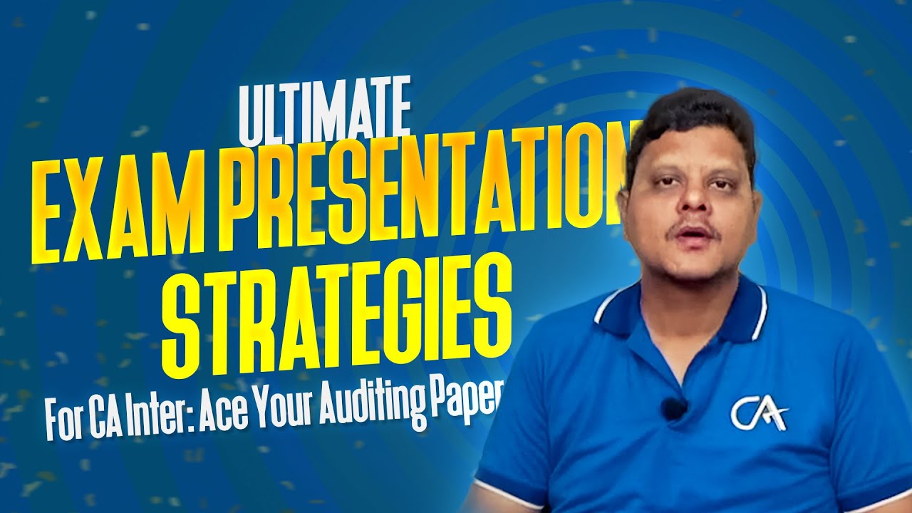 Ultimate Exam Presentation Strategies for CA Inter: Ace Your Auditing ...