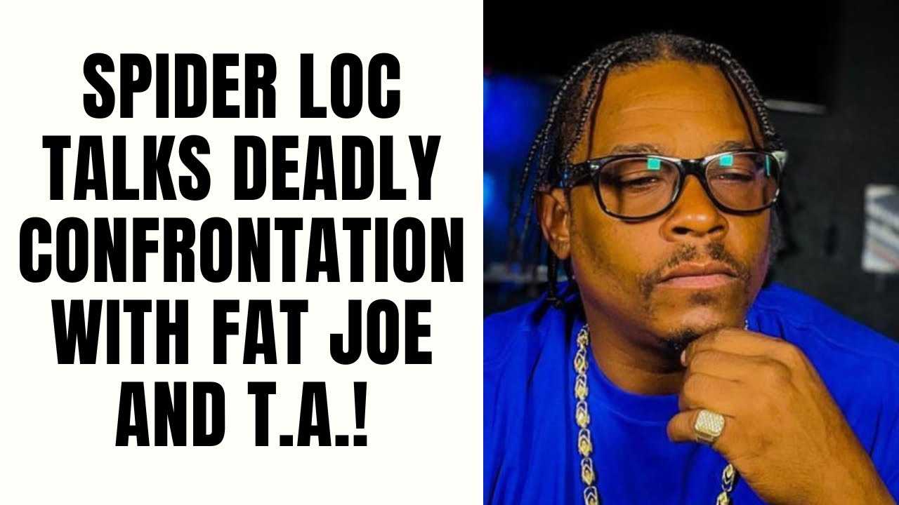 Spider Loc Talks Deadly Confrontation With Fat Joe and T.A.! [Part 5 ...