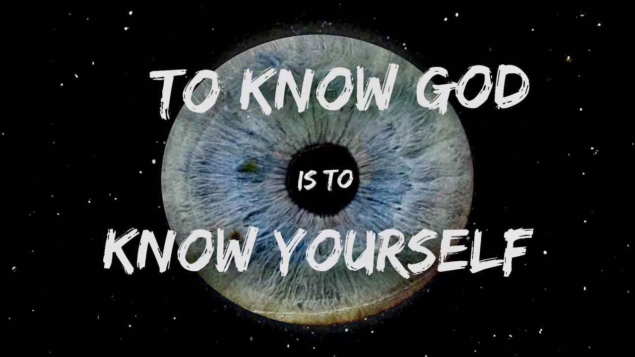 To Know God is to Know Yourself - YouTube