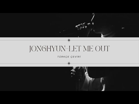 JONGHYUN 'Let Me Out' (Türkçe Çeviri)
