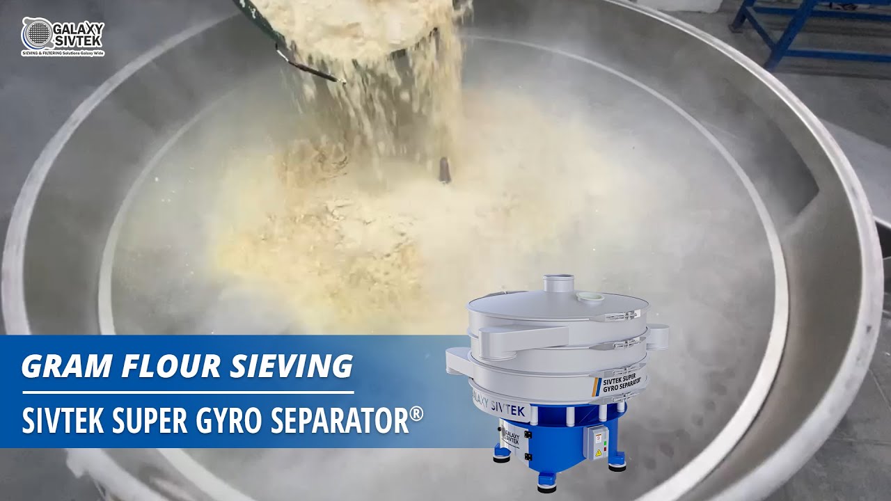Maximizing Your Flour Quality: Sieving of Gram Flour with Sivtek Super ...