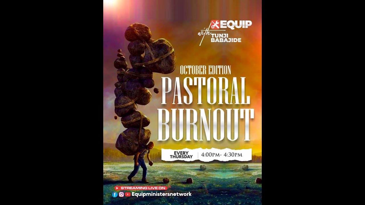 EQUIP with Tunji Babajide|| PASTORAL BURN OUT EP 4 - YouTube