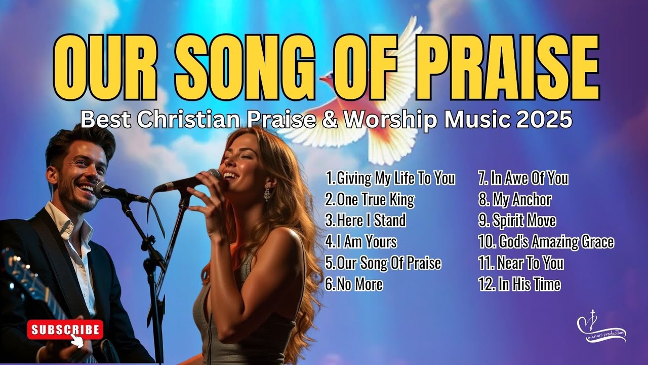 Our Song Of Praise Worship Songs New Gospel Release 2025 - YouTube