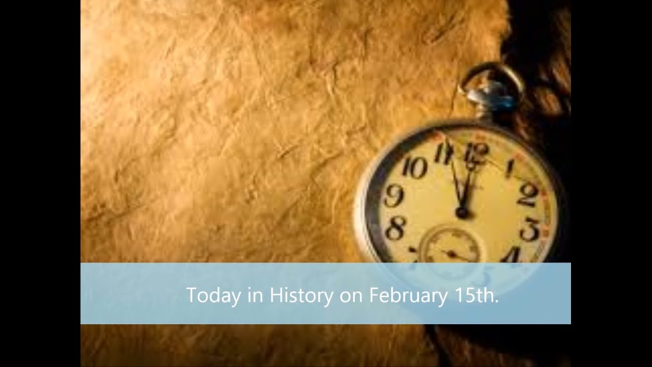 10 Interesting Events That Happened on February 15th in History. - YouTube