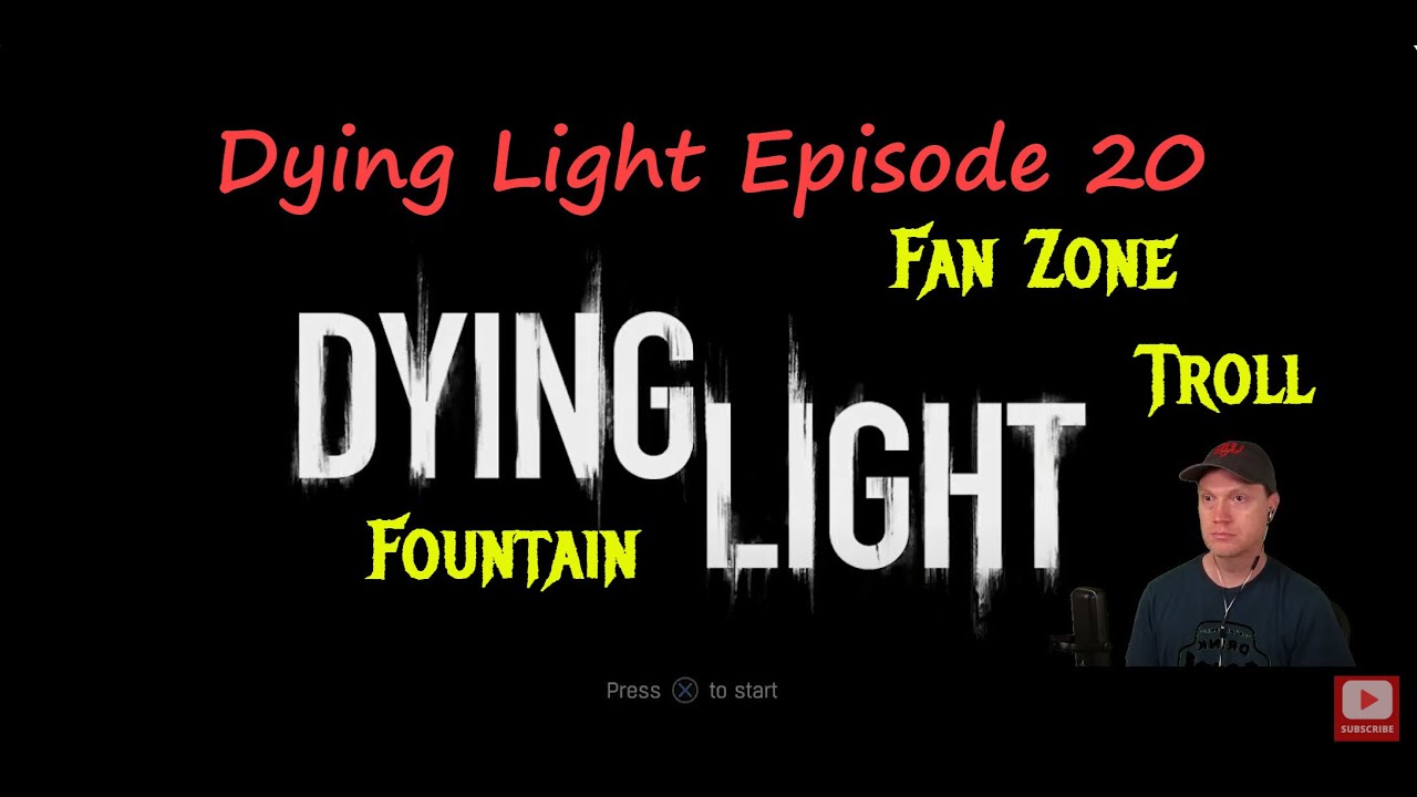 Dying Light Episode 20 - Troll, Fan Zone, Fountain - YouTube