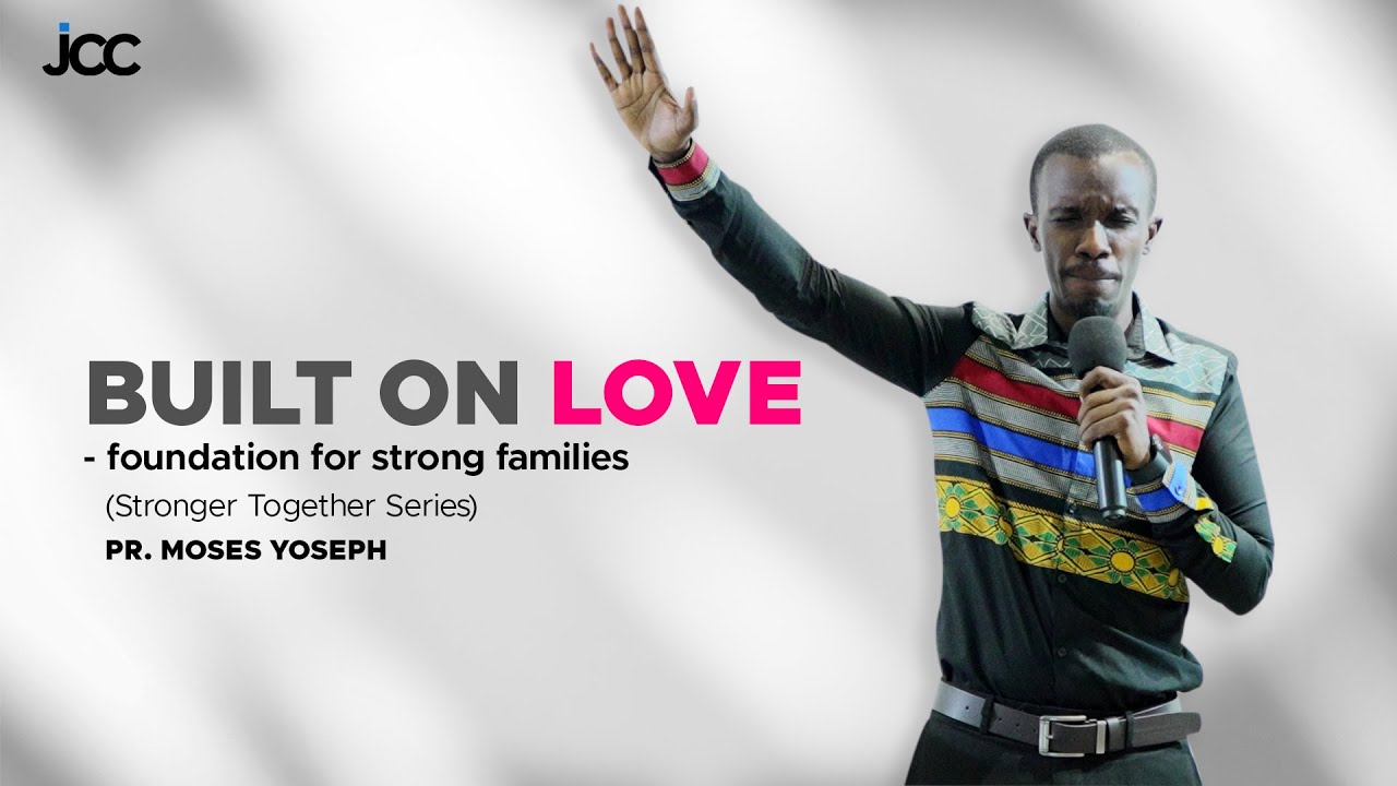 Built On Love (Stronger Together Series) - Pr. Moses Yoseph - YouTube