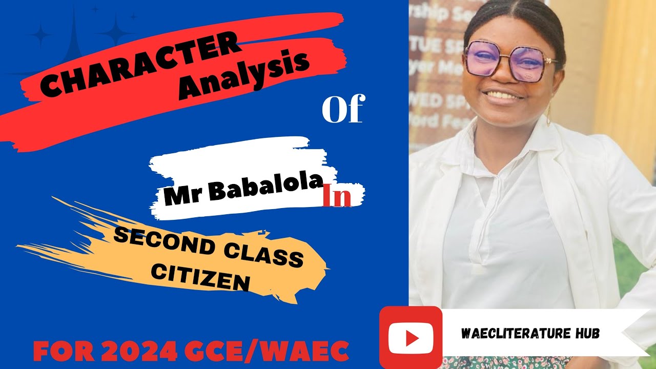 CHARACTER ANALYSIS OF MR BABALOLA IN SECOND CLASS CITIZEN BY BUCHI EMECHETA. #english - YouTube
