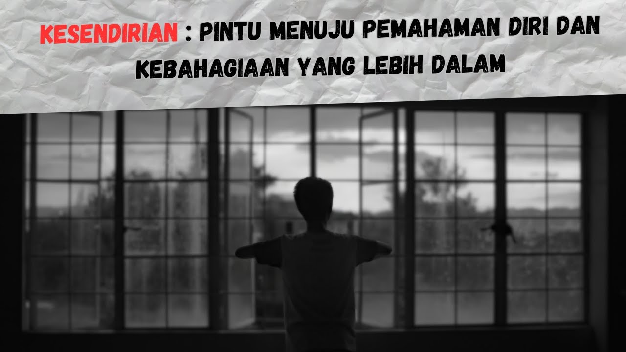 Eksplorasi Diri Melalui Kesendirian: Menemukan Kebahagiaan dalam ...