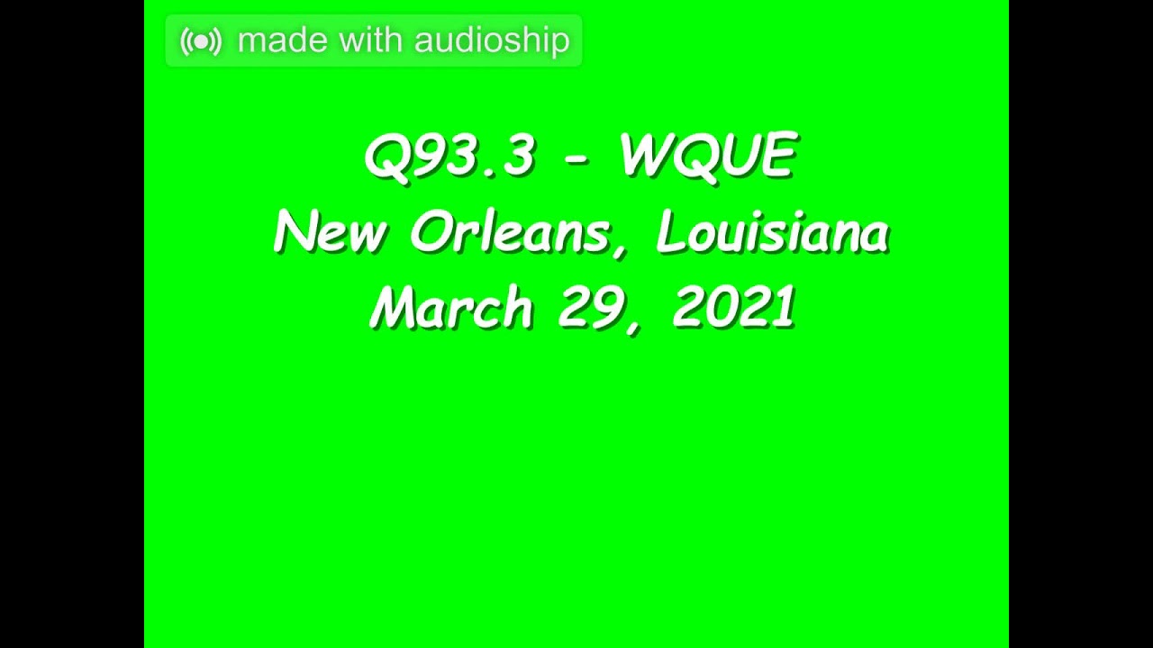 WQUE-FM - Q93.3 - Radio Aircheck (New Orleans, LA, 3/29/2021) - YouTube
