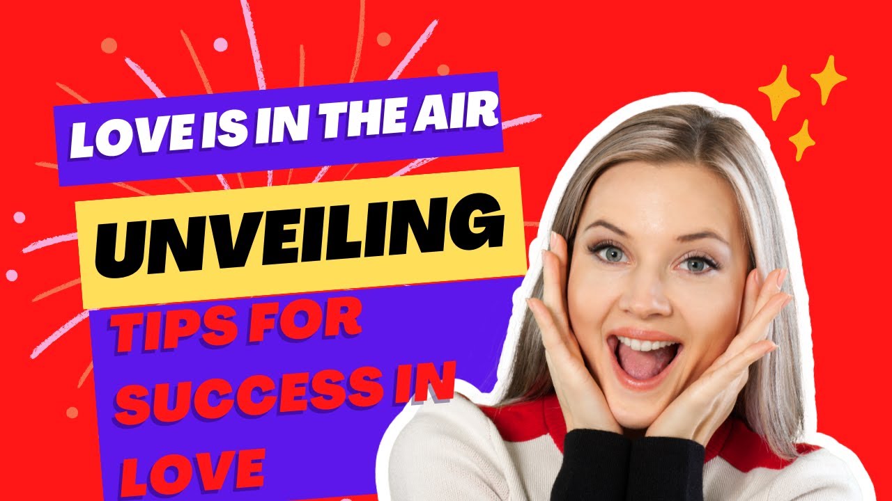 UNVEILING STRONG EFFECTIVE LOVE TIPS-how to be successful in love #love ...