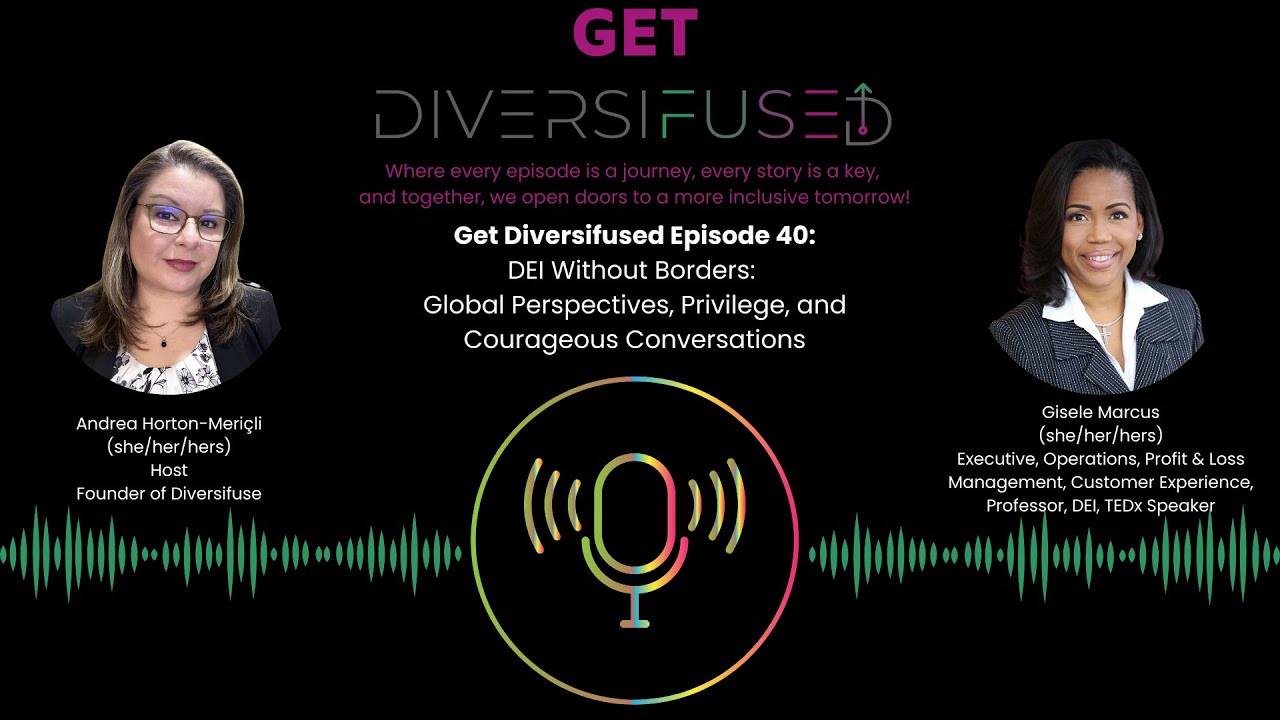 Episode #40: DEI Without Borders: Global Perspectives, Privilege, and ...