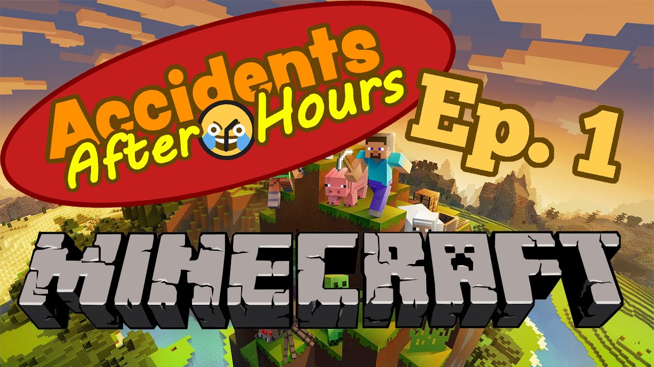 Accidents After Hours Ep. 1 - Minecraft! - YouTube