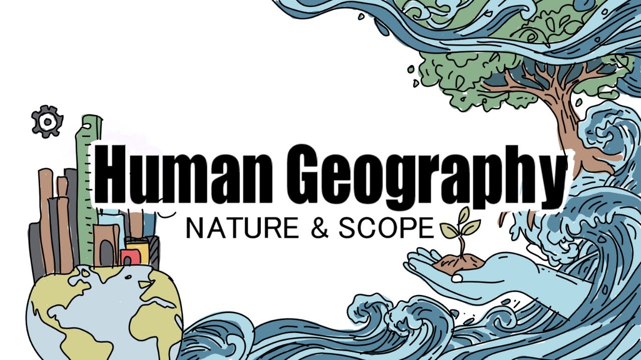 Human Geography - Nature and Scope | Chapter -1 | Class 12 | Geography ...