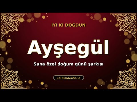 İyi Ki Doğdun Ayşegül 🎵 Kişiye Özel Doğum Günü Şarkısı | KalbimdenSana