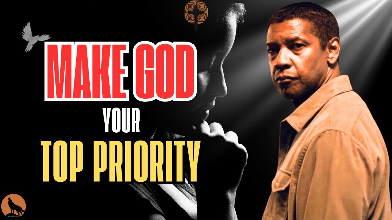 Make God Your Top Priority | Motivational Speech By Denzel Washington ...