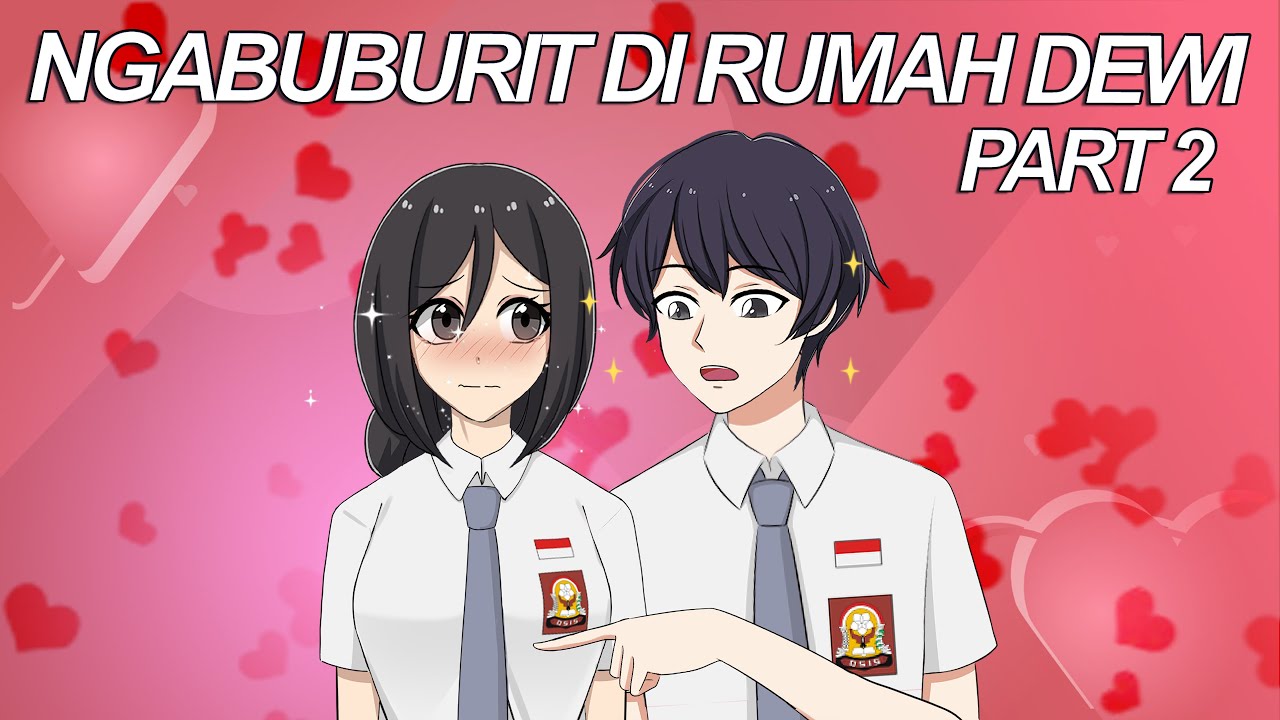 #80 || NGABUBURIT DI RUMAH DEWI PART 2 - Drama Animasi Sekolah Kode Keras buat Cowok dari Cewek ...