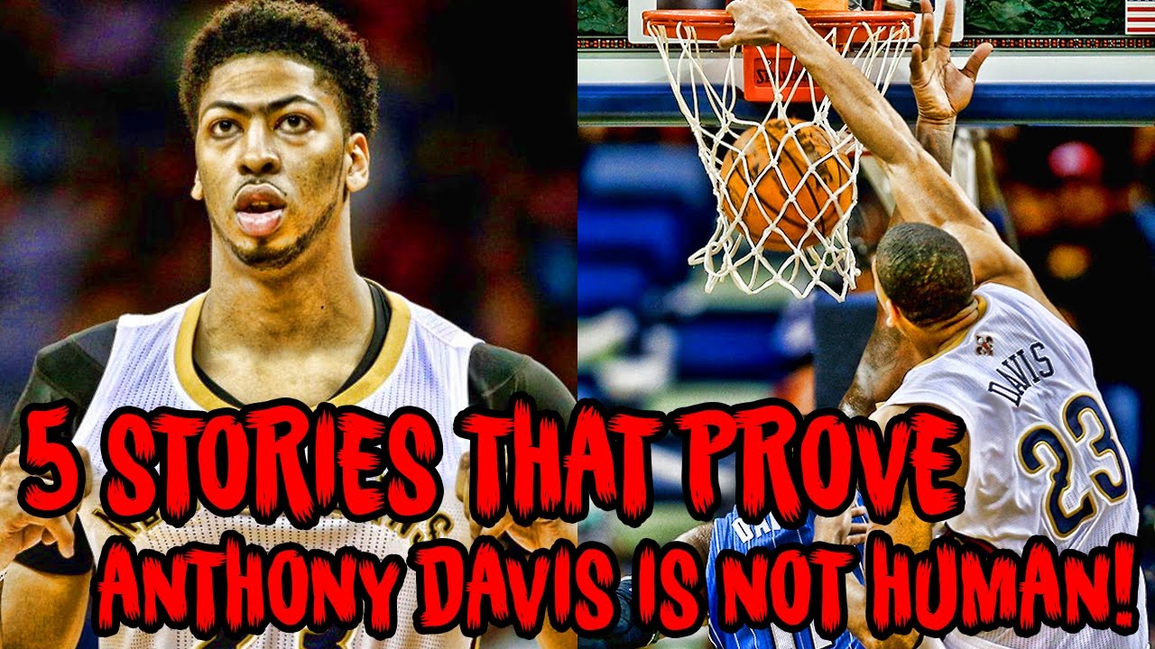 5 Stories That PROVE Anthony Davis is NOT HUMAN! - YouTube