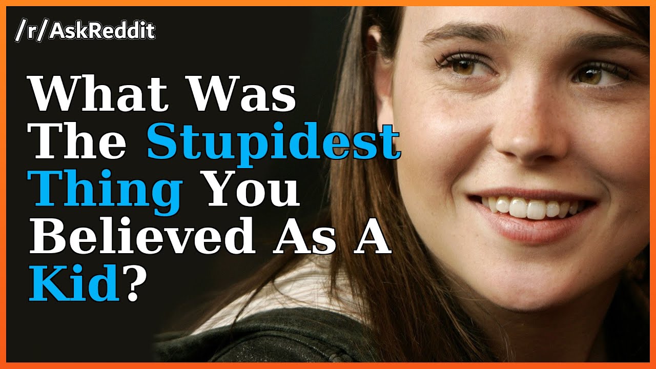 What Was The Stupidest Thing You Believed As A Kid They Are Sooo what-was-the-stupidest-thing-you-believed-as-a-kid-they-are-sooo