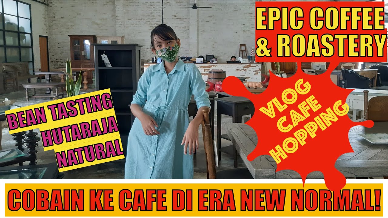 VLOG CAFE HOPPING: EPIC COFFEE & ROASTERY YOGYAKARTA & FOOD AND COFFEE REVIEW - HUTARAJA NATURAL ...