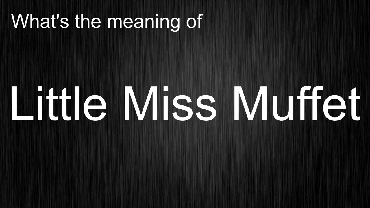 What Does "Little Miss Muffet" Mean? Unlocking Its Pronunciation ...