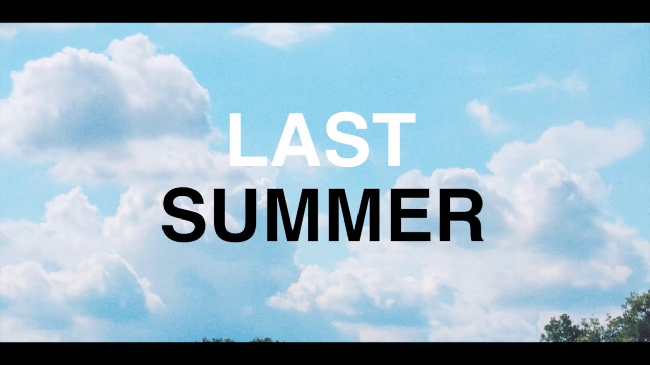 LAST SUMMER (Official Video) - YouTube