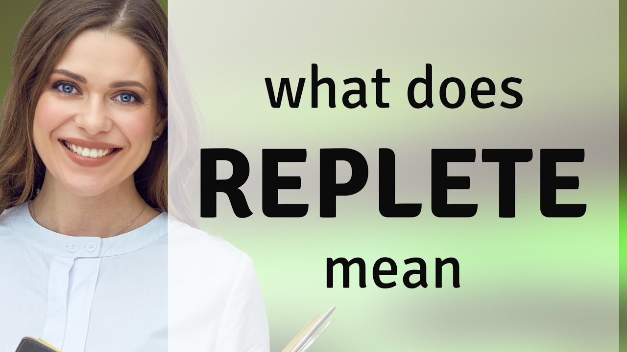 Replete — what is REPLETE meaning - YouTube