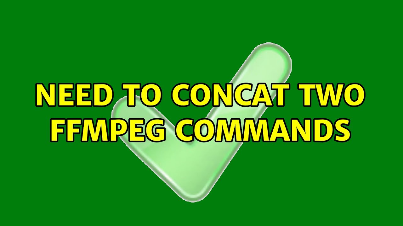 Need To Concat Two Ffmpeg Commands YouTube Need To Concat Two Ffmpeg Commands YouTube