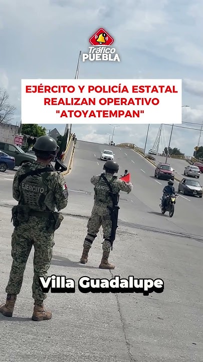 🚔👮🏻‍♂️ "Operativo Atoyatempan" refuerza la seguridad en zonas de alto ...