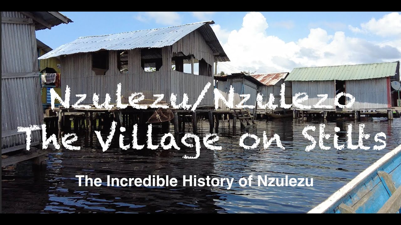 Finalé | History of Nzulezu | From Tumbuktu to Nzulezu | Village on ...