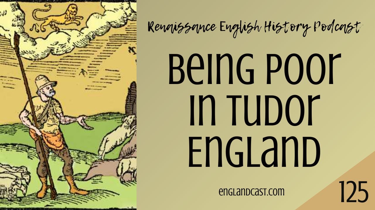 Renaissance English History Podcast Episode 125: Poverty in Tudor ...