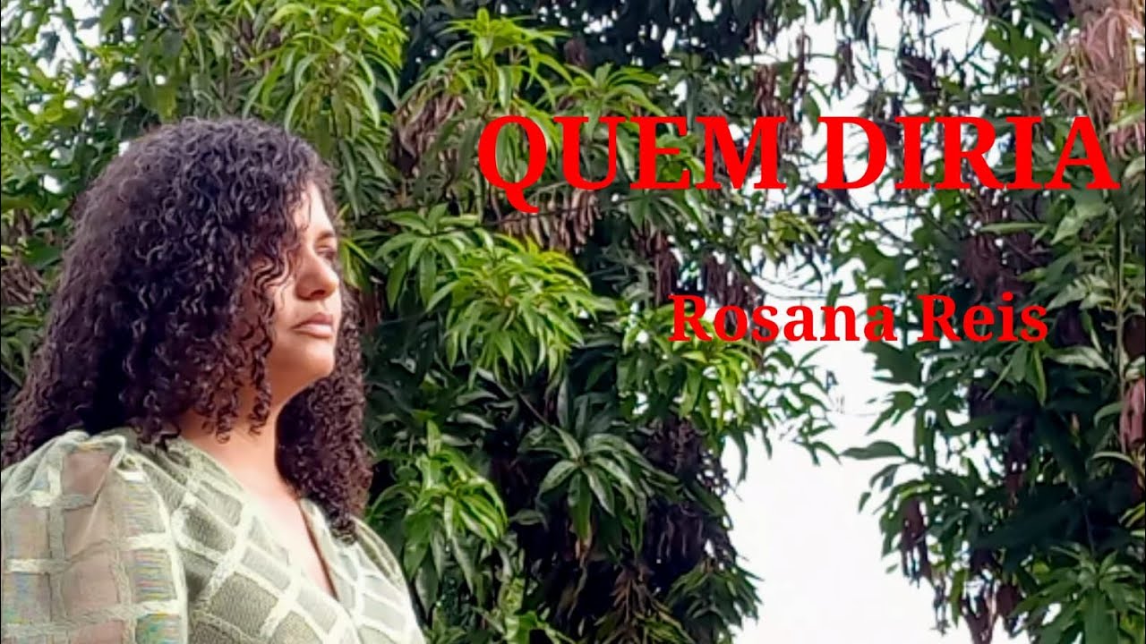 Rosana Reis - Quem Diria (Clipe Official) - YouTube