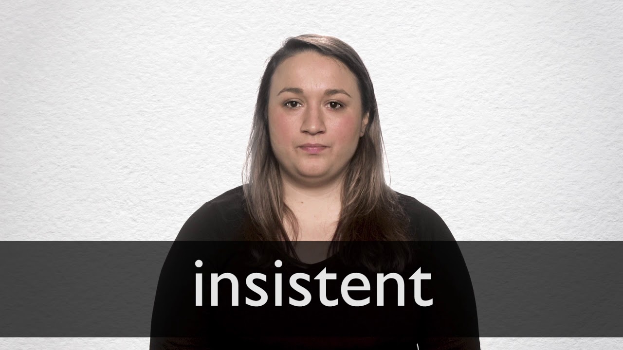 How to pronounce INSISTENT in British English - YouTube