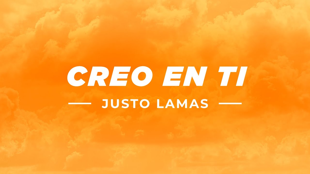 Creo en Ti | Justo Lamas - Video Lyrics - YouTube