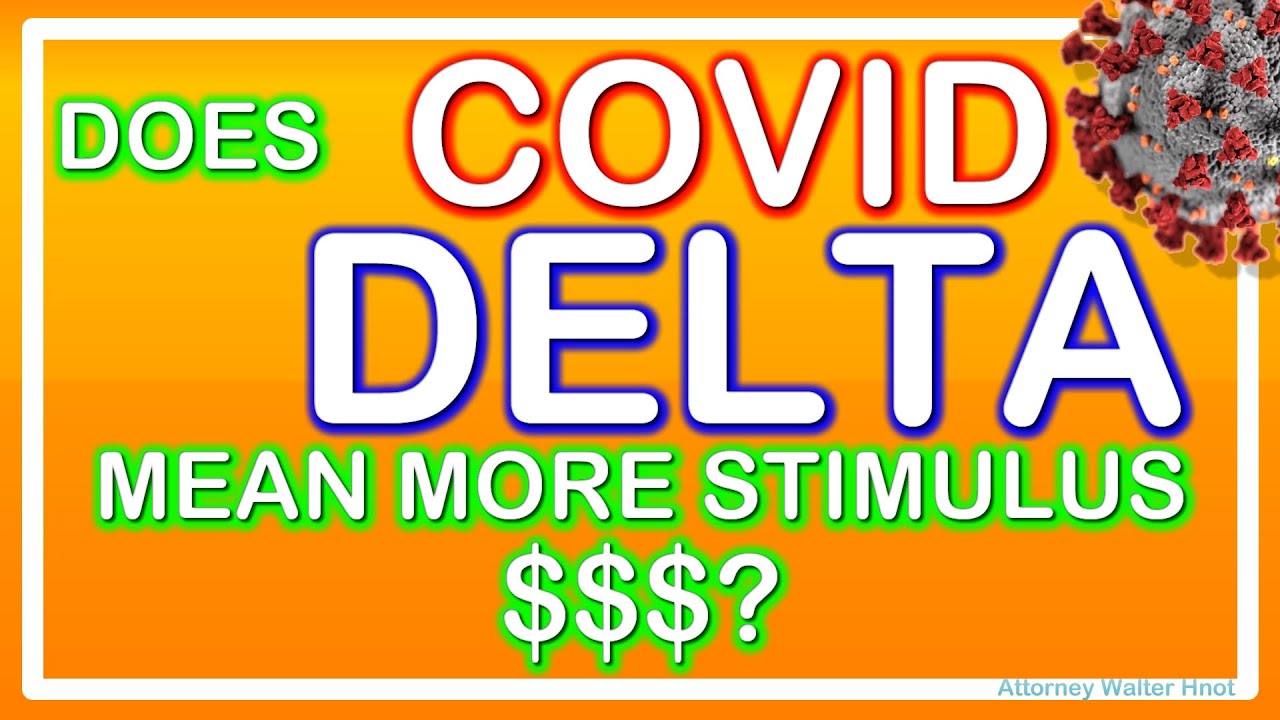 DOES COVID DELTA AUTOMATICALLY MEAN MORE STIMULUS CHECKS/UNIVERSAL ...